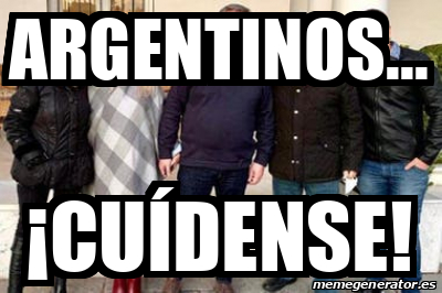 Meme Personalizado - Argentinos... ¡Cuídense! - 31912379