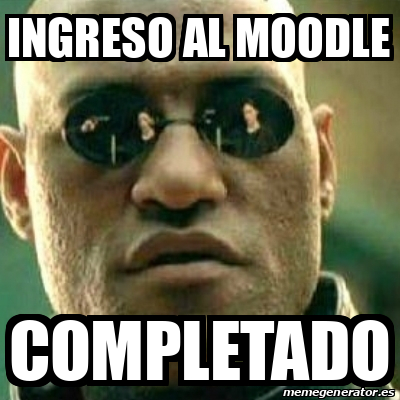 Meme What If I Told You - ingreso al moodle completado - 31913121