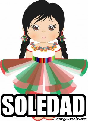 Meme Personalizado - soledad - 31913523