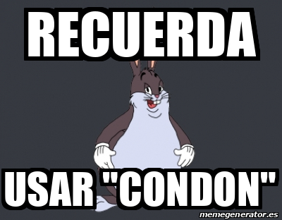Meme Personalizado - recuerda usar "condon" - 31914190