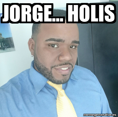 Meme Personalizado - Jorge... holis - 31914830