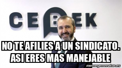 Meme Personalizado - no te afilies a un sindicato. Asi eres mas ...