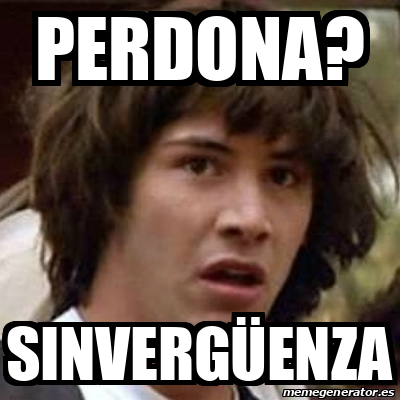 Meme Keanu Reeves - Perdona? Sinvergüenza - 31915008