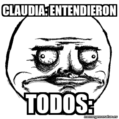 Meme Me Gusta - claudia: entendieron todos: - 31915617