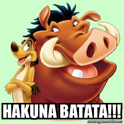 Meme Personalizado - Hakuna batata!!! - 31916798