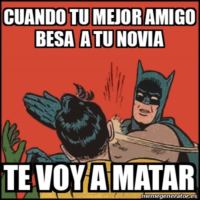 Meme Batman slaps Robin - cuando tu mejor amigo besa a tu novia te voy ...