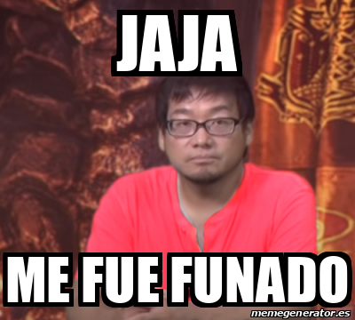 Meme Personalizado - jaja ME FUE FUNADO - 31917394