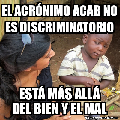 Meme Skeptical 3rd World Kid - el acrónimo acab no es discriminatorio ...