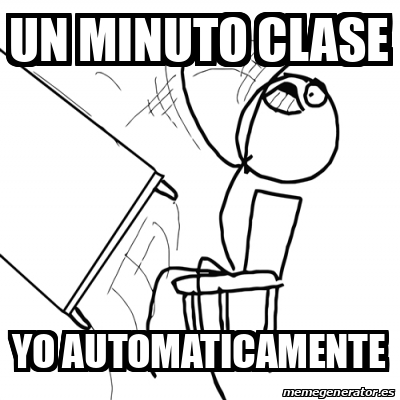 Meme Desk Flip Rage Guy - un minuto clase yo automaticamente - 31918696