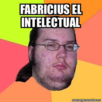 Meme Friki - fabricius el intelectual - 31919309