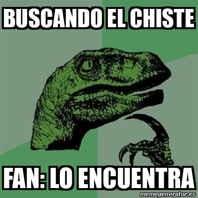 Meme Filosoraptor - Buscando el chiste FAN: LO ENCUENTRA - 31919383