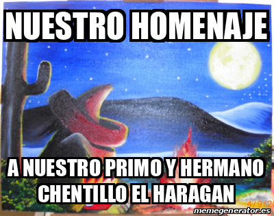 Meme Personalizado - nuestro homenaje a nuestro primo y hermano ...