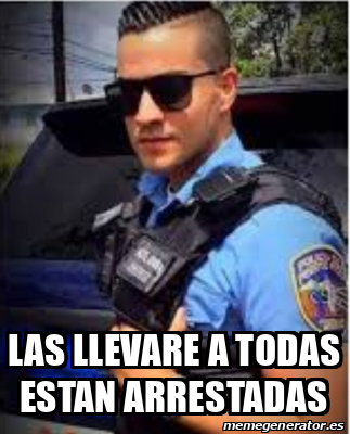 Meme Personalizado - Las llevare a todas estan arrestadas - 31919969