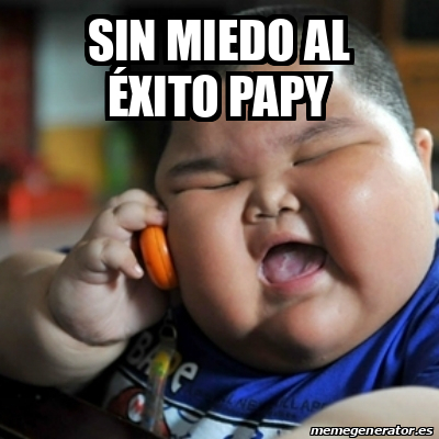 Meme fat chinese kid - SIN MIEDO AL ÉXITO PAPY - 31921962