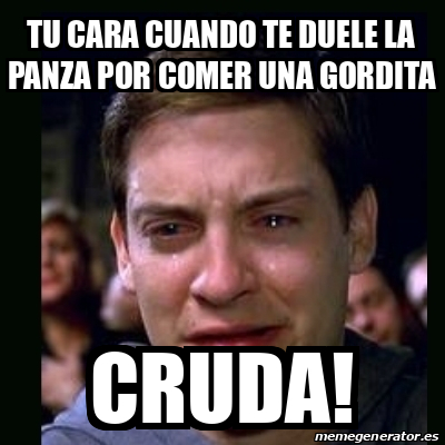 Meme crying peter parker - Tu cara cuando te duele la panza por comer ...