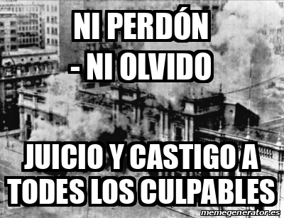 Meme Personalizado - NI PERDÓN - NI OLVIDO juicio y castigo a todes los ...