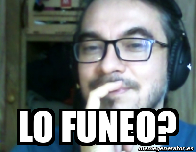 Meme Personalizado - LO FUNEO? - 31923176