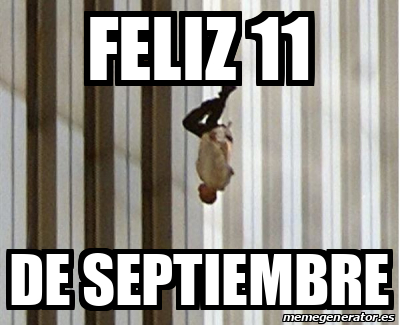 Meme Personalizado - Feliz 11 De septiembre - 31923273