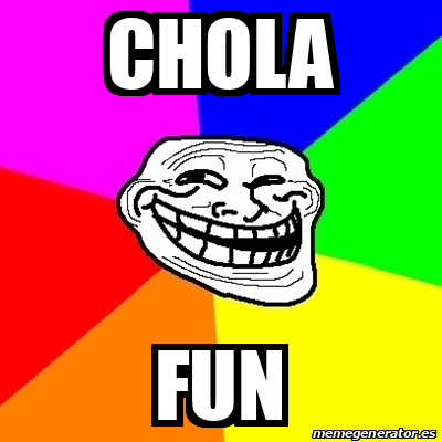 Meme Troll - chola fun - 31923776