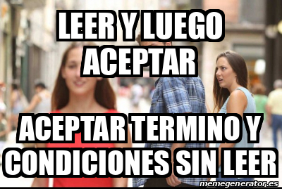 Meme Personalizado - Leer y luego aceptar aCEPTAR TERMINO Y CONDICIONES ...