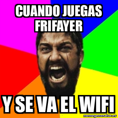 Meme Sparta - cuando juegas frifayer y se va el wifi - 31923920