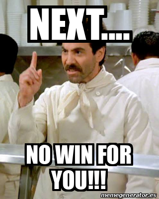 Meme Personalizado - Next.... No WIN for you!!! - 31924029