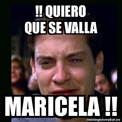 Meme crying peter parker - !! Quiero que se valla Maricela !! - 31924591