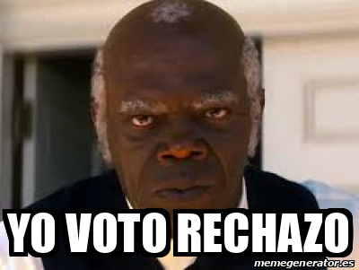 Meme Personalizado - yo Voto Rechazo - 31926766