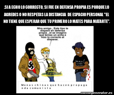 Meme Personalizado - .si a echo lo correcto, si fue en defensa propia ...