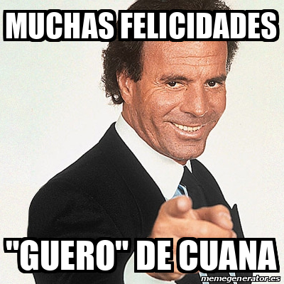 Meme Julio Iglesias - Muchas Felicidades "Guero" de Cuana - 31927634