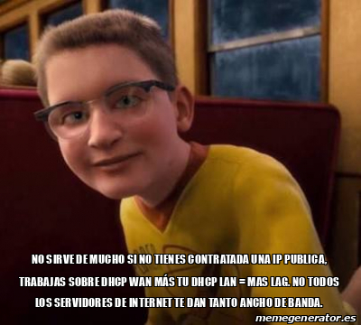 Meme Personalizado - No sirve de mucho si no tienes contratada una IP ...