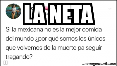 Meme Personalizado - la neta - 31927901