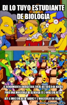 Meme Personalizado - di lo tuyo estudiante de biologia El rendimiento ...