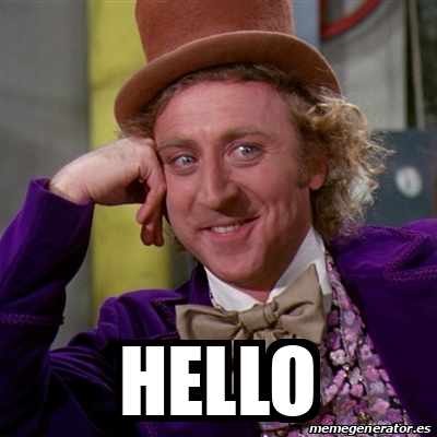 Meme Willy Wonka - hello - 31928216
