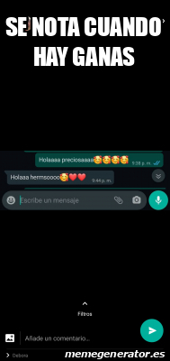 Meme Personalizado - Se nota cuando hay ganas - 31928633