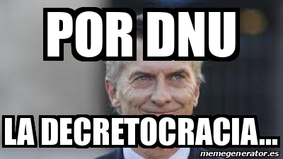 Meme Personalizado - por dnu la decretocracia... - 31928985