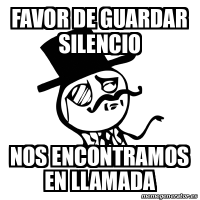 Meme Feel Like A Sir - FAVOR DE GUARDAR SILENCIO NOS ENCONTRAMOS EN ...