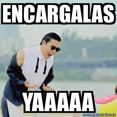 Meme Gangnam Style - encargalas yaaaaa - 31929968
