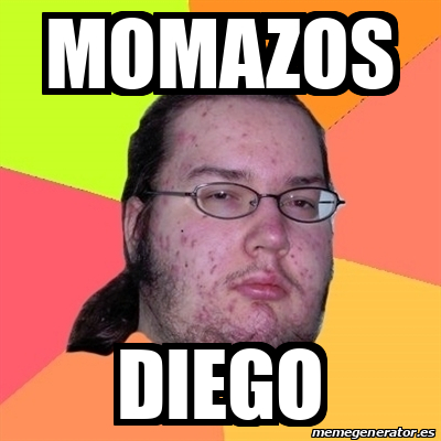 Meme Friki - momazos diego - 31930771