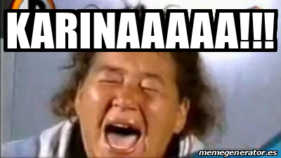 Meme Personalizado - Karinaaaaa!!! - 31930772