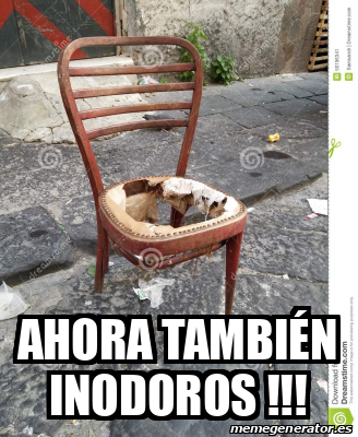 Meme Personalizado - Ahora también inodoros !!! - 31931847
