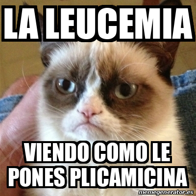 Meme Grumpy Cat - La Leucemia Viendo como le pones plicamicina - 31932249