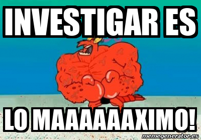 Meme Personalizado - investigar es lo maaaaaaximo! - 31932324