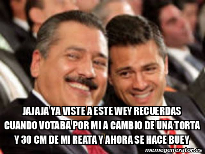 Meme Personalizado - jajaja ya viste a este wey recuerdas cuando votaba ...