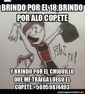 Meme Personalizado - Brindo por el 18,Brindo por Alo Copete Y Brindo ...