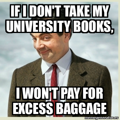 Meme Mr Bean - if i don't take my university books, i won't pay for ...