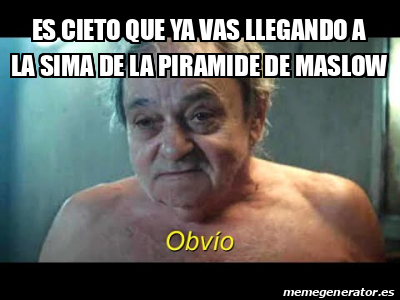 Meme Personalizado - es cieto que ya vas llegando a la sima de la ...