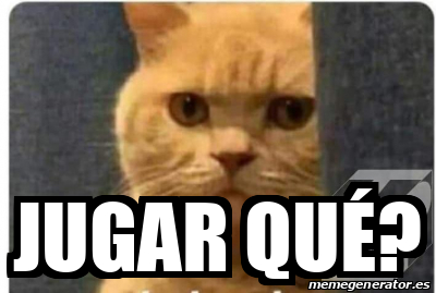 Meme Personalizado - jugar qué? - 31934013