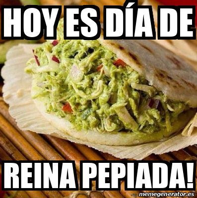 Meme Personalizado - hoy es día de reina pepiada! - 31934363