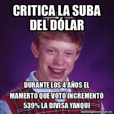 Meme Bad Luck Brian - critica la suba del dólar durante los 4 años el ...